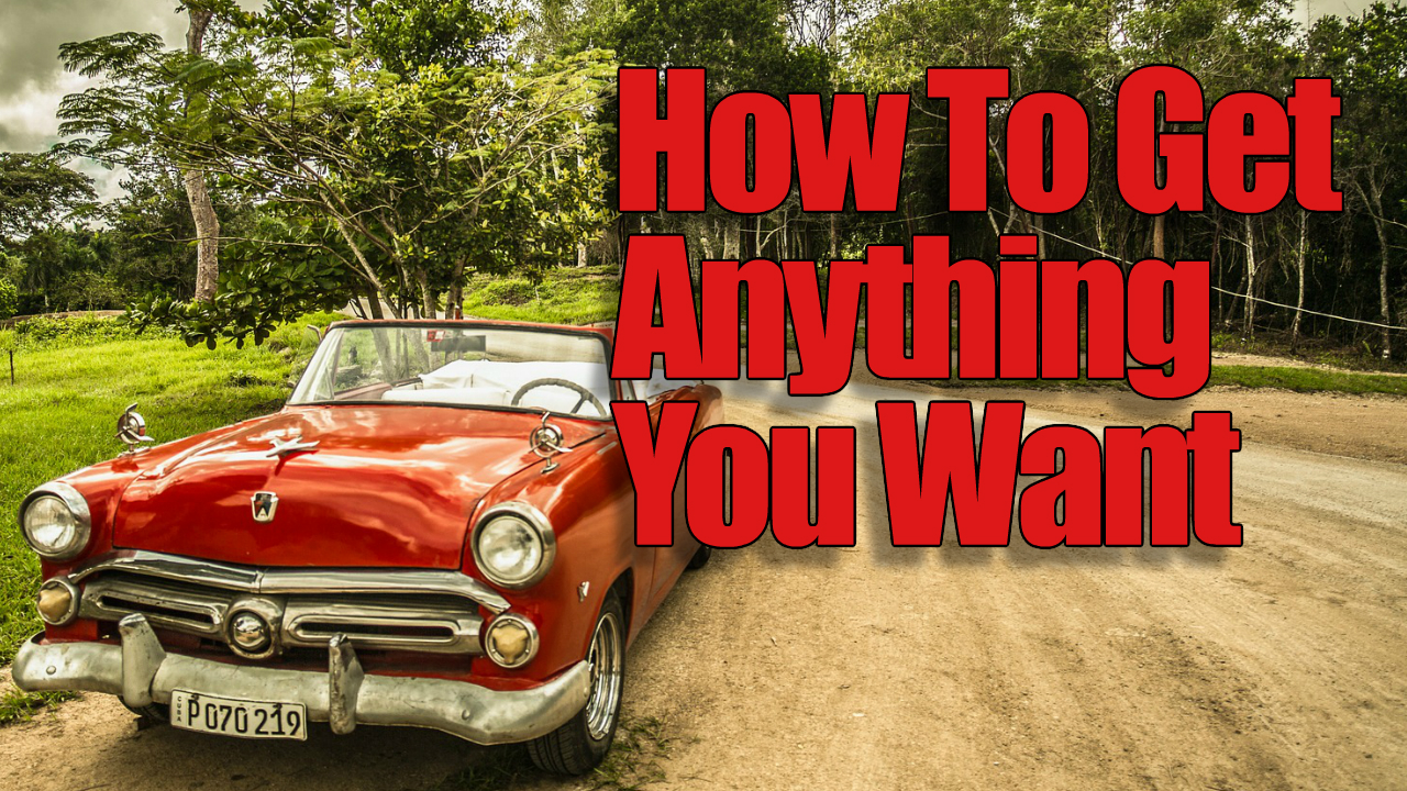 How to Get Anything You Want – Law Of Attraction Portal